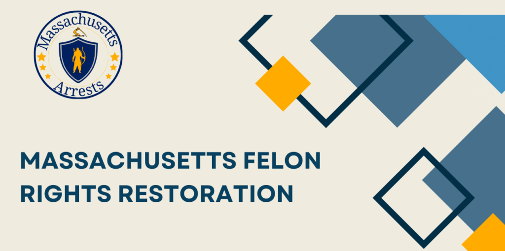 Massachusetts Felon Rights Restoration - Arrests MA